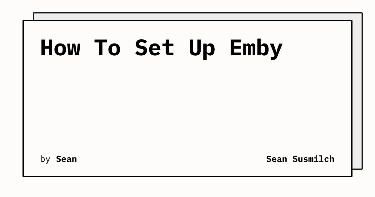 How To Set Up Emby | Sean Susmilch